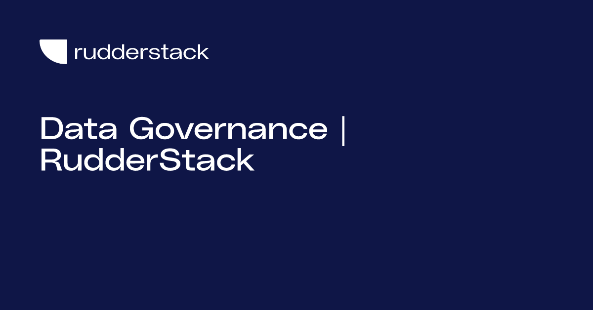 Data Governance | RudderStack