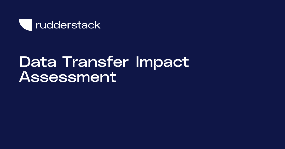 Data Transfer Impact Assessment | RudderStack