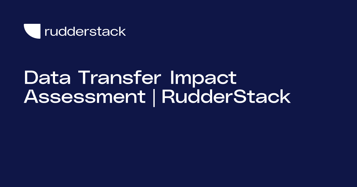 Data Transfer Impact Assessment | RudderStack