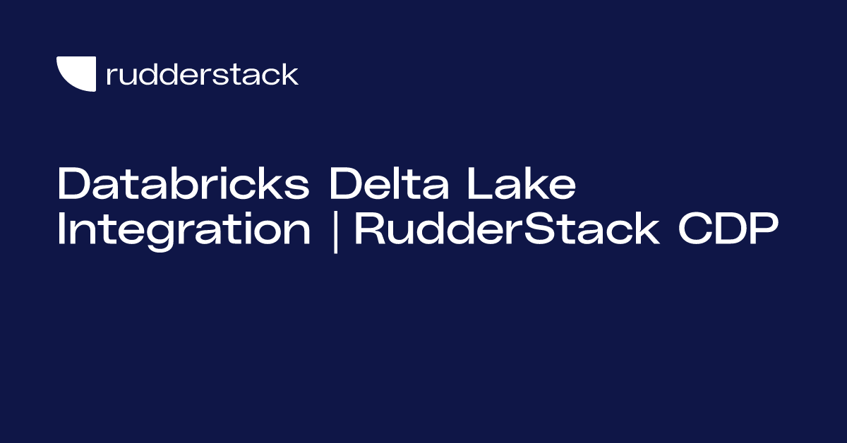 Databricks Delta Lake Integration | RudderStack CDP