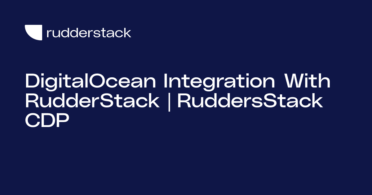 DigitalOcean Integration With RudderStack | RuddersStack CDP