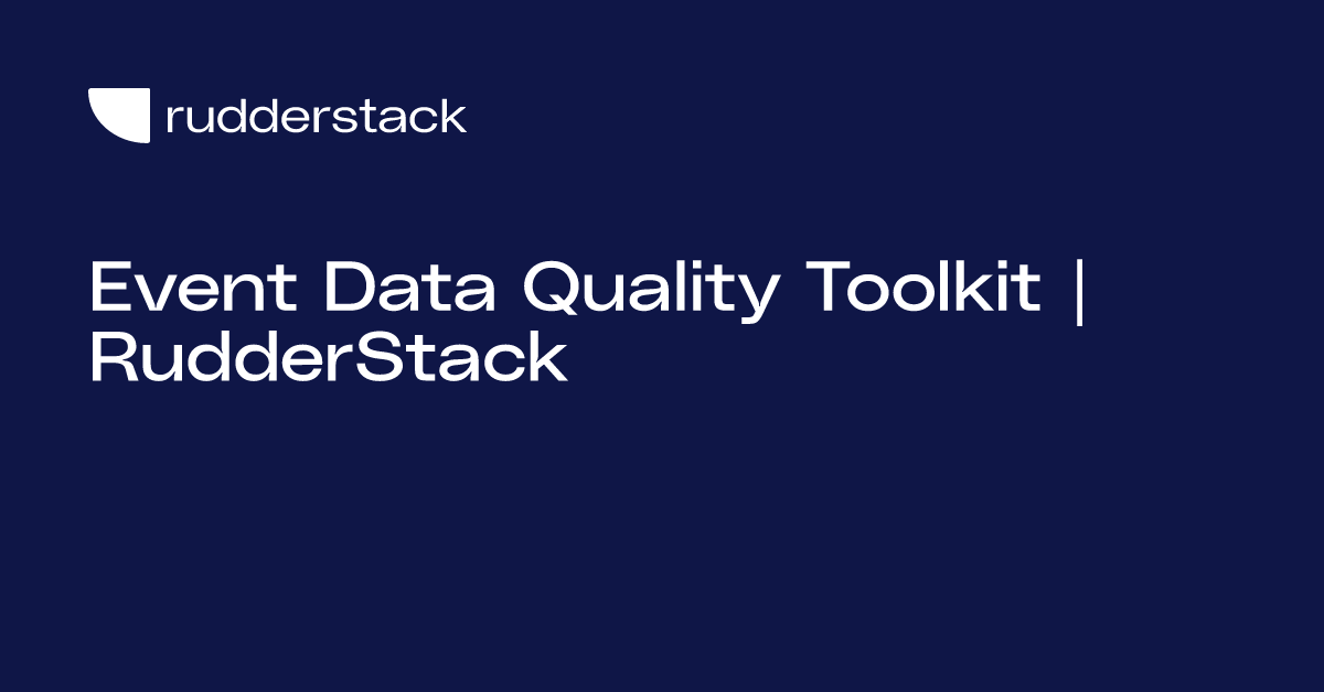 Event Data Quality Toolkit | RudderStack