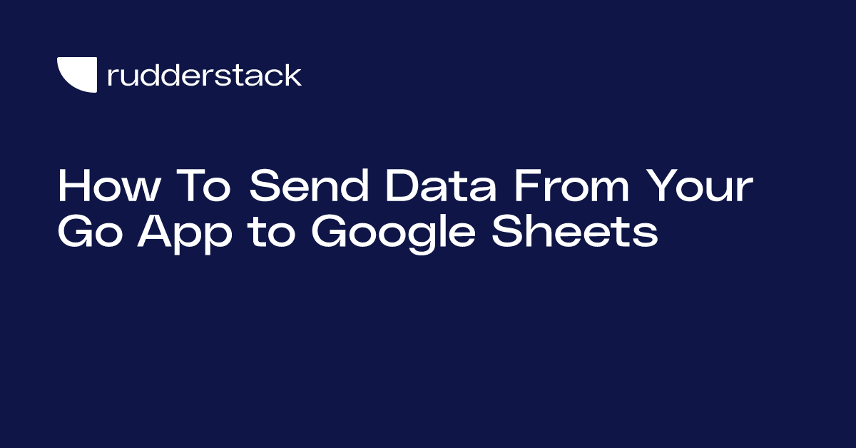 How To Send Data From Your Go App to Google Sheets
