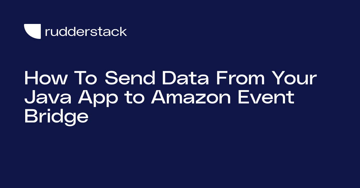 How To Send Data From Your Java App to Amazon Event Bridge