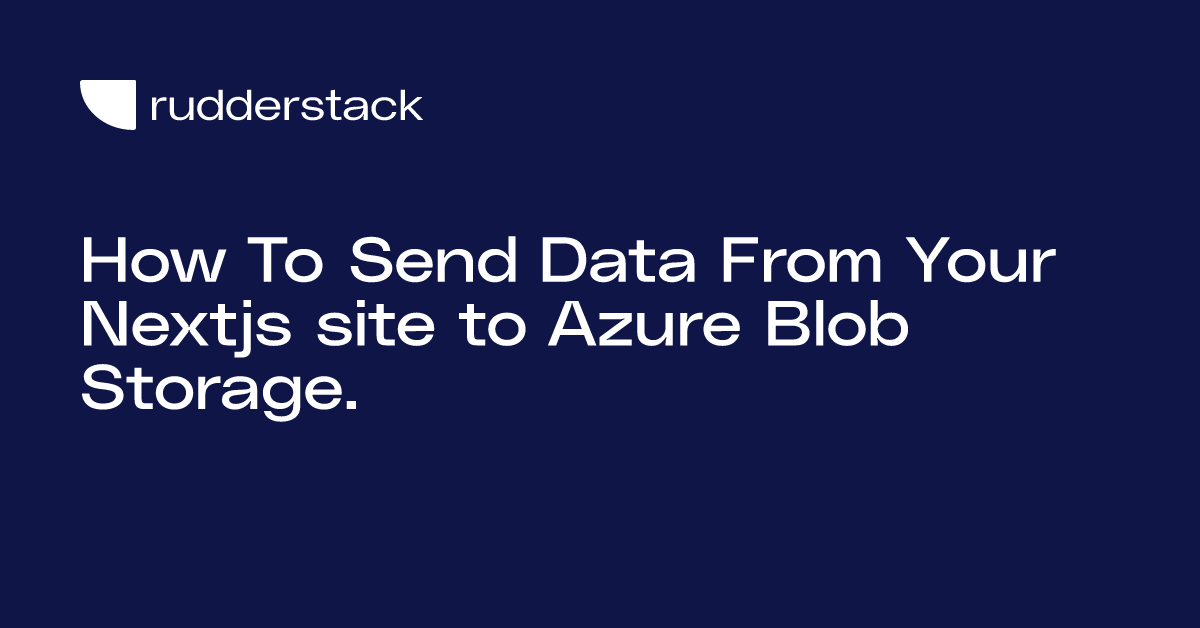 How To Send Data From Your Nextjs Site To Azure Blob Storage