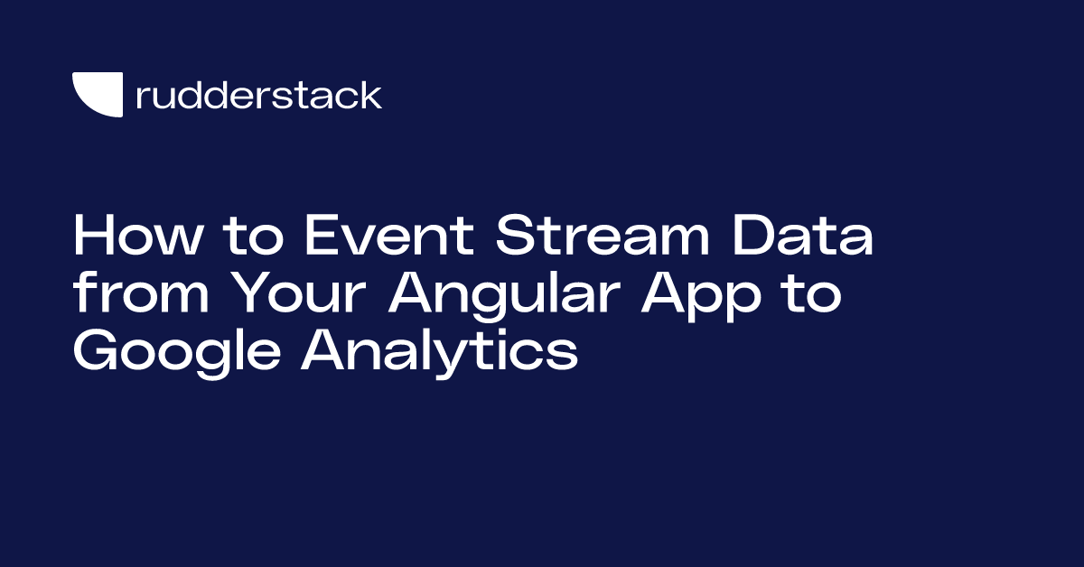 How to Event Stream Data from Your Angular App to Google Analytics