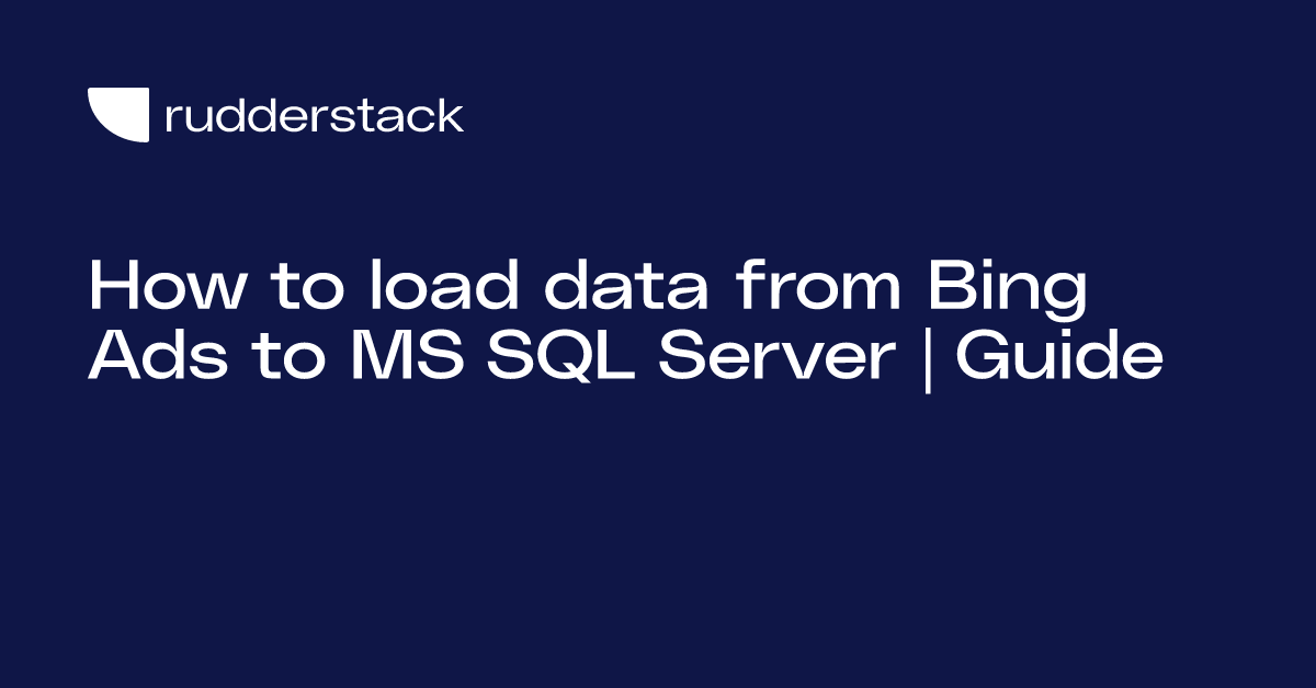 How To Load Data From Bing Ads To Ms Sql Server Guide