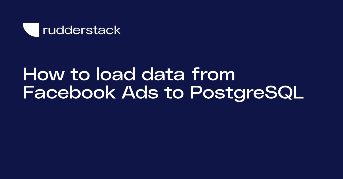 How to load data from Facebook Ads to PostgreSQL
