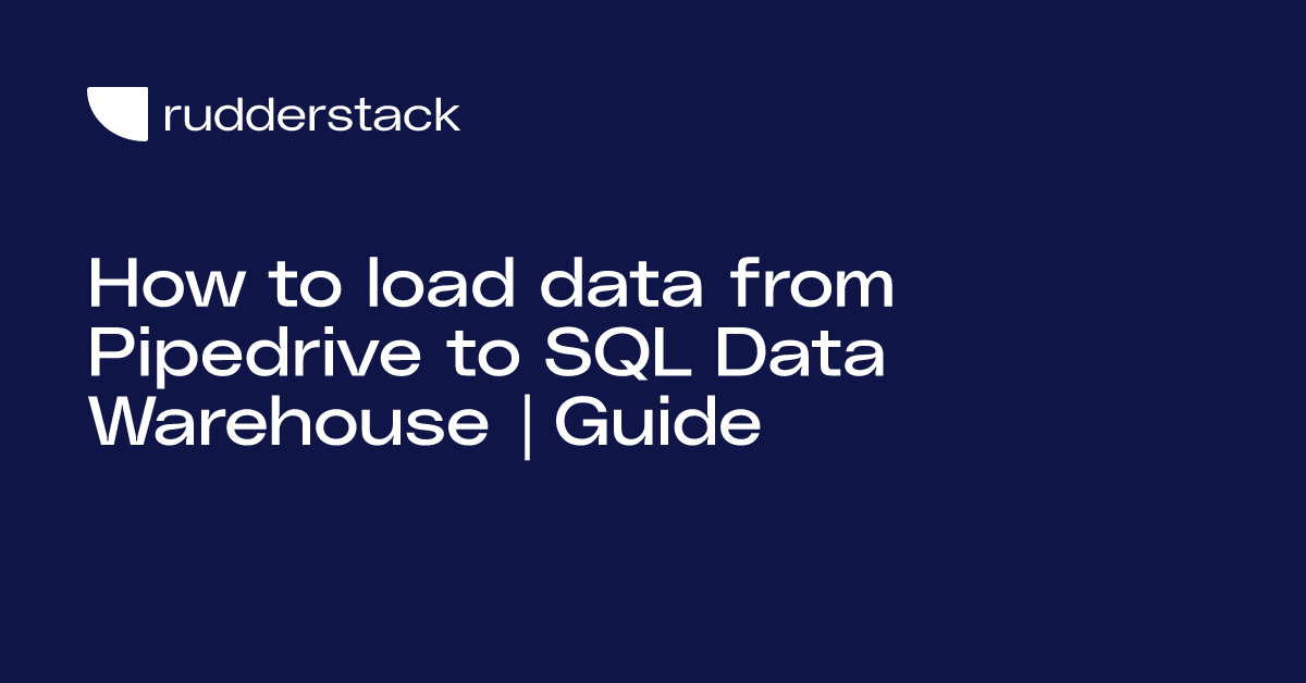 How to load data from Pipedrive to SQL Data Warehouse | Guide