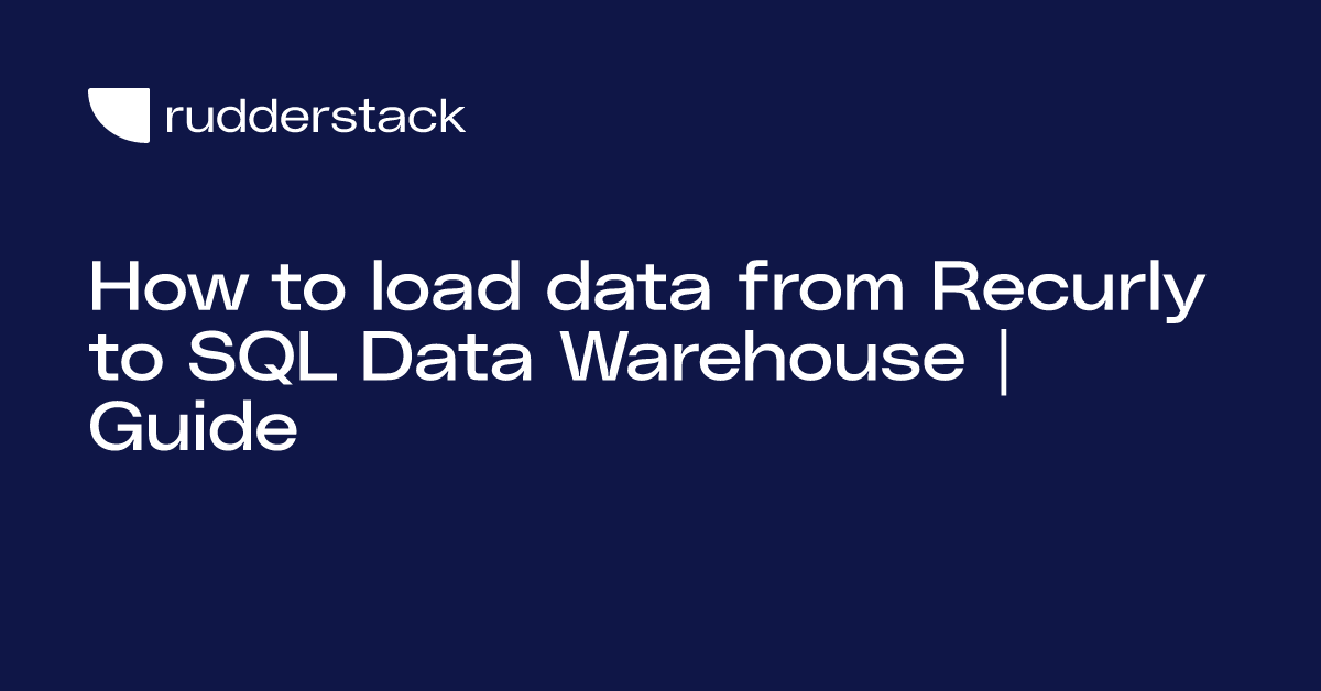 How to load data from Recurly to SQL Data Warehouse | Guide