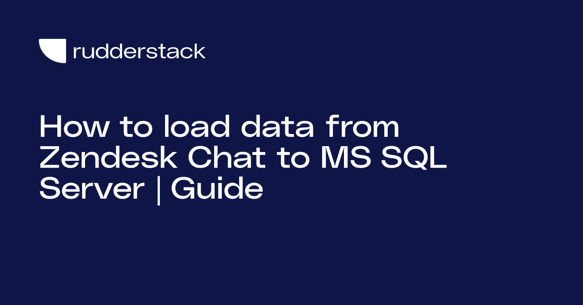 How to load data from Zendesk Chat to MS SQL Server | Guide