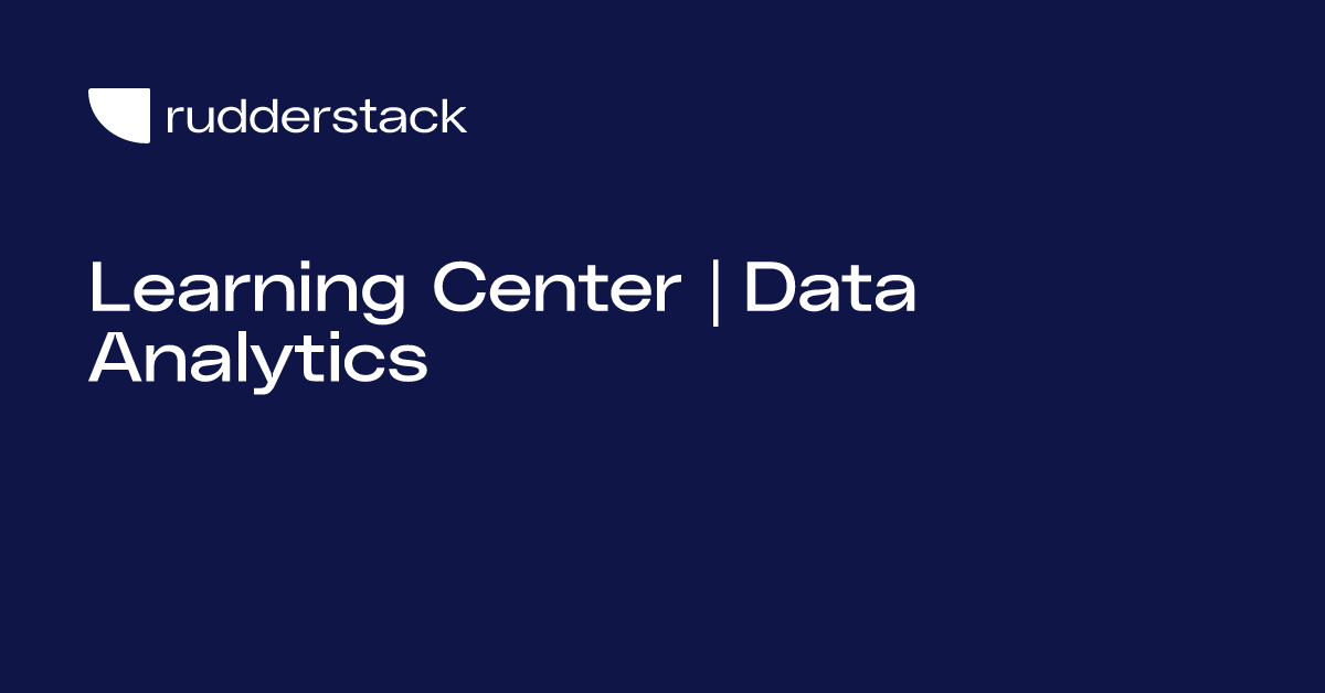 Data Analytics vs. Data Analysis | Learning Center | RudderStack