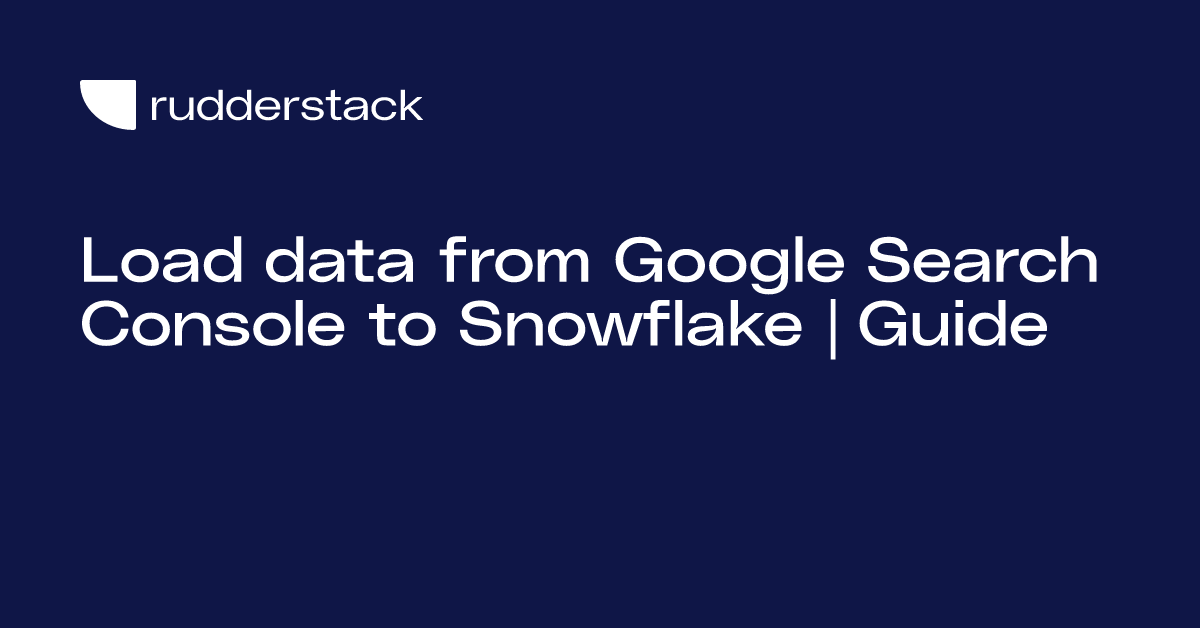 Load data from Google Search Console to Snowflake | Guide