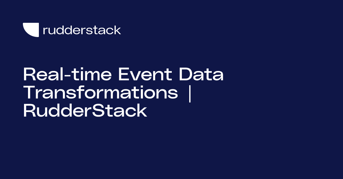Real-time Event Data Transformations | RudderStack