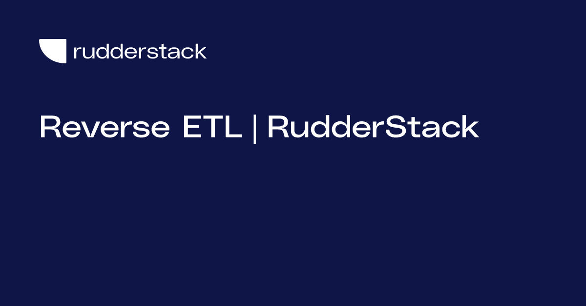 Reverse ETL | RudderStack