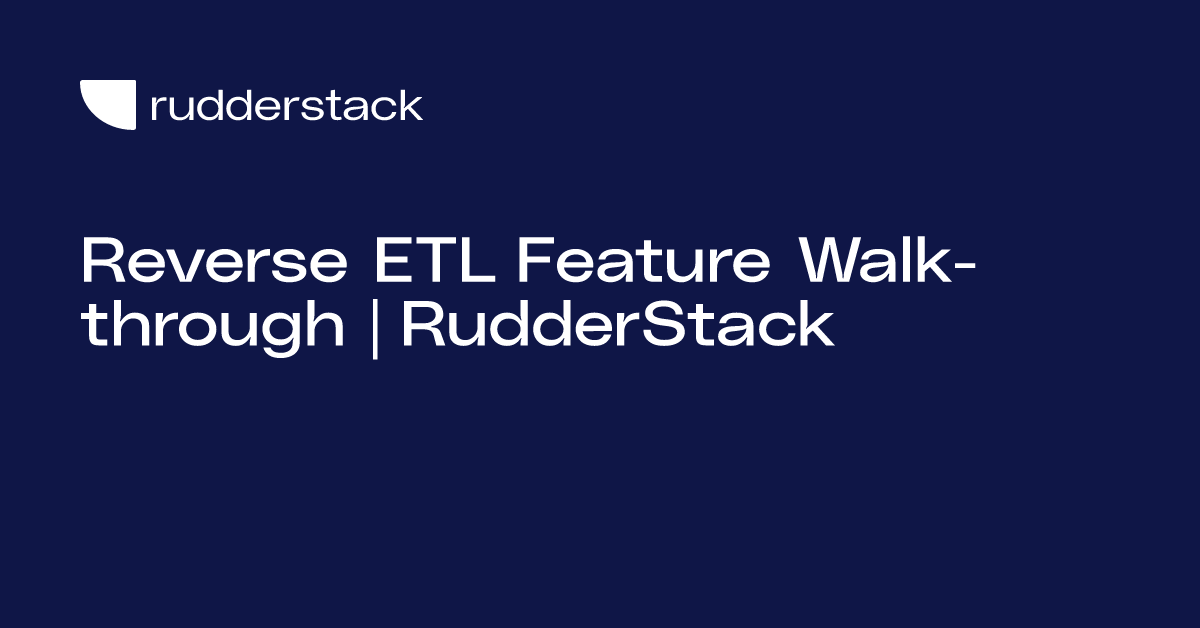 Reverse ETL Feature Walk-through | RudderStack