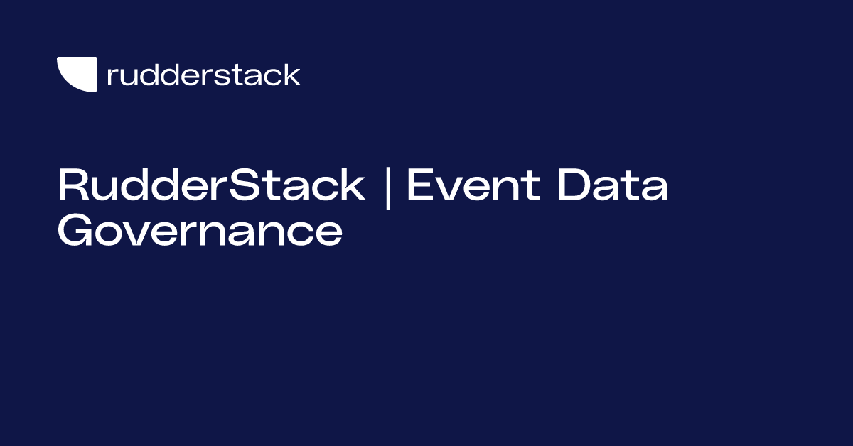 RudderStack | Event Data Governance