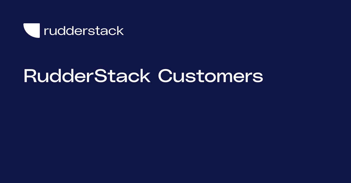 RudderStack Customers