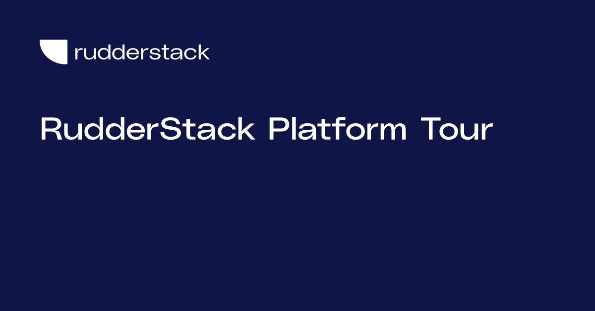 RudderStack Platform Tour