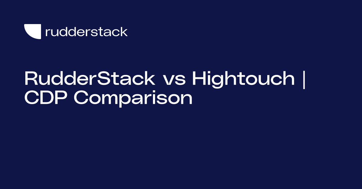 RudderStack vs Hightouch | CDP Comparison