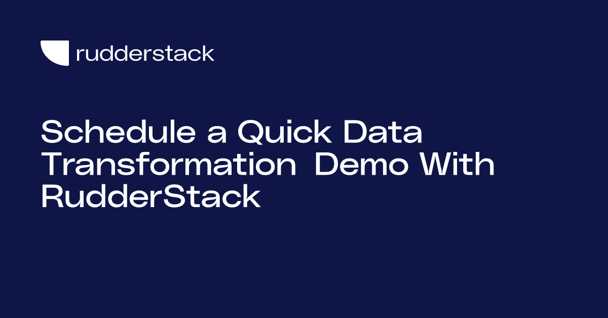 Schedule a Quick Data Transformation Demo With RudderStack