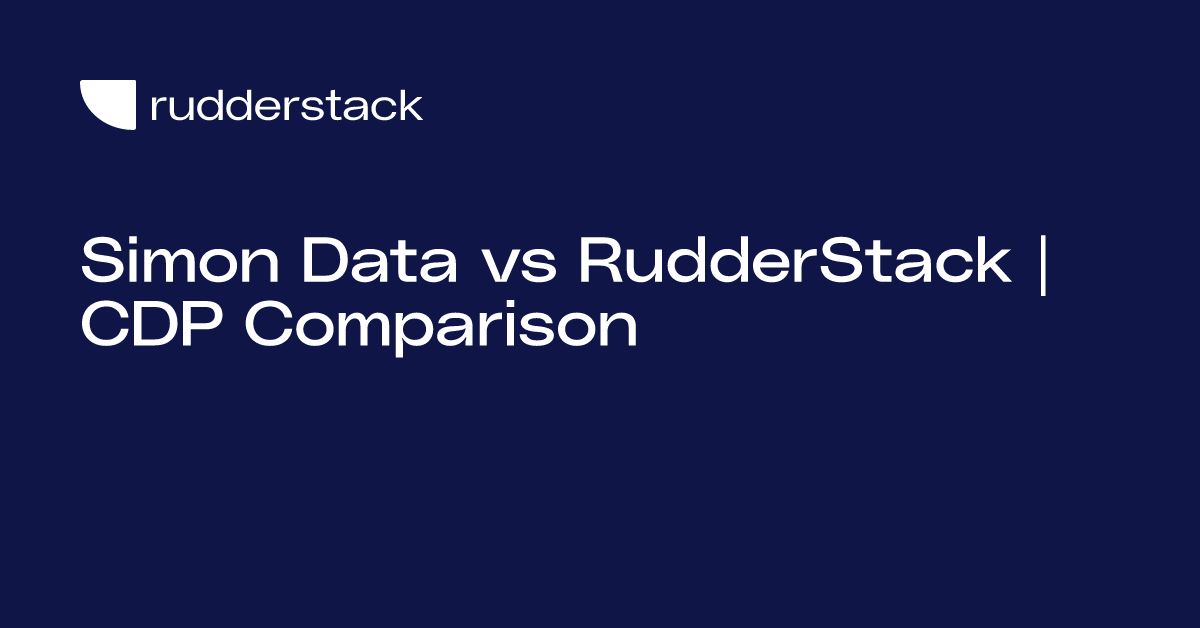 Simon Data Vs Rudderstack Cdp Comparison 