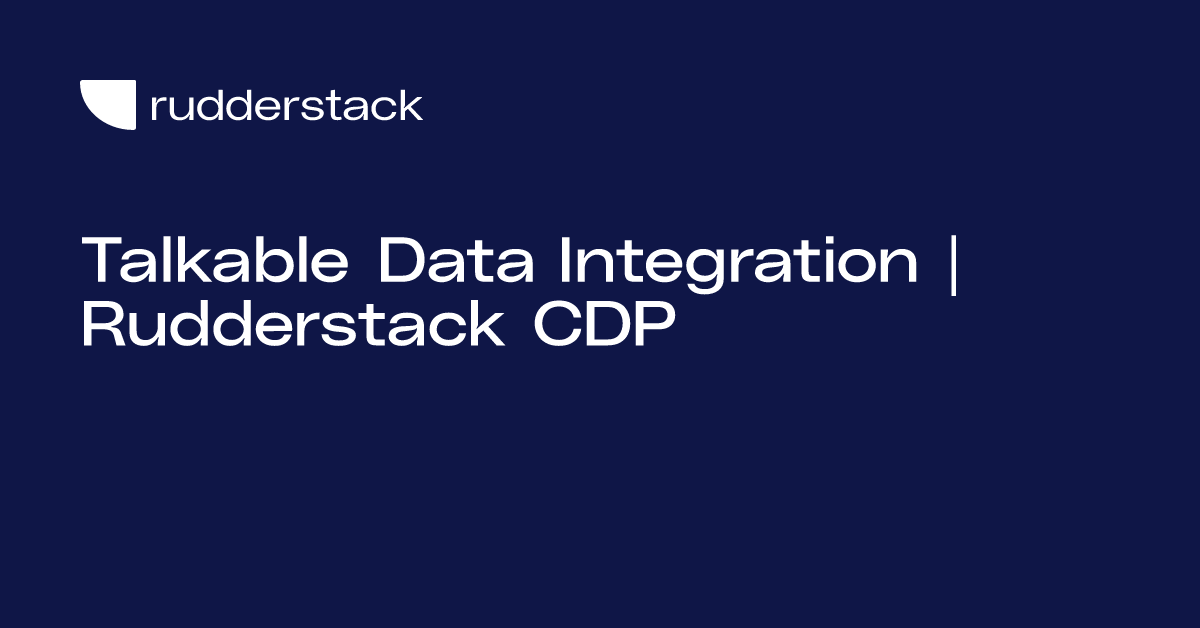 Talkable Data Integration | Rudderstack CDP