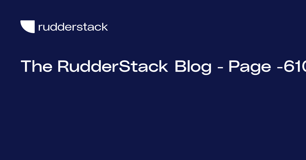 The RudderStack Blog - Page -610