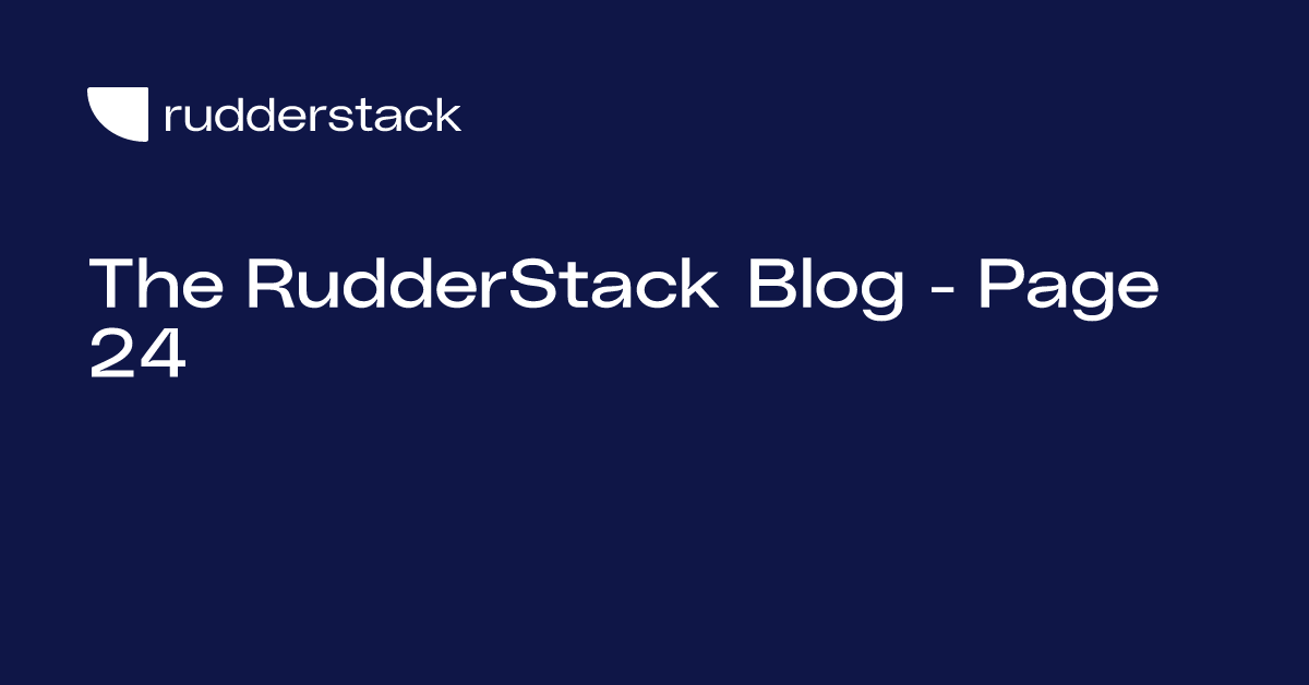 The RudderStack Blog - Page 24