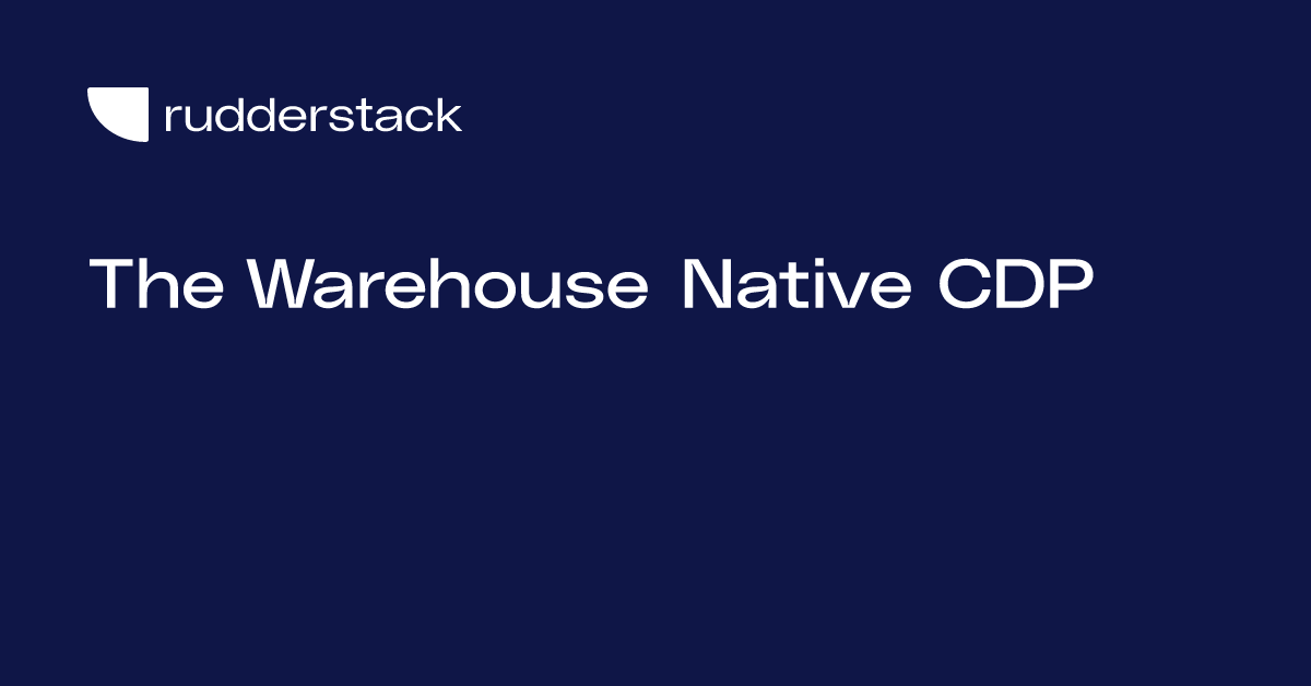 The Warehouse Native Customer Data Platform
