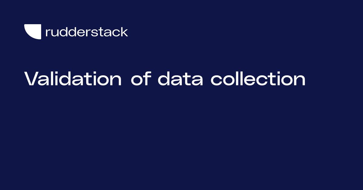 Validation of data collection